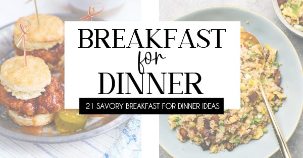 Easy & Savory Breakfast for Dinner Ideas