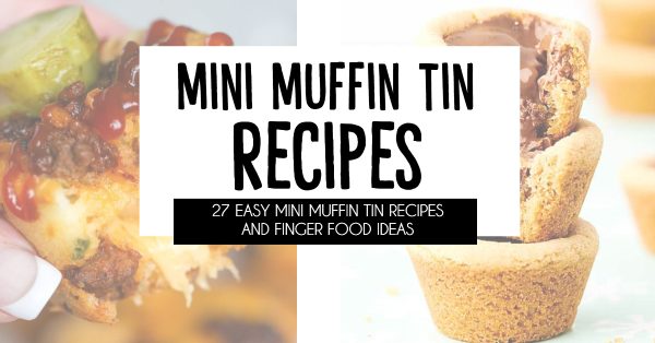Fun Mini Muffin Tin Recipes & Appetizer Ideas