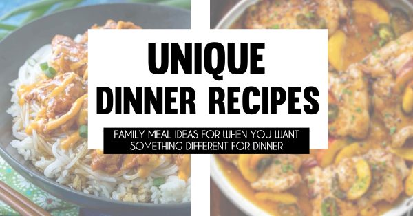 Unique Dinner Recipes For When You Want Something Different